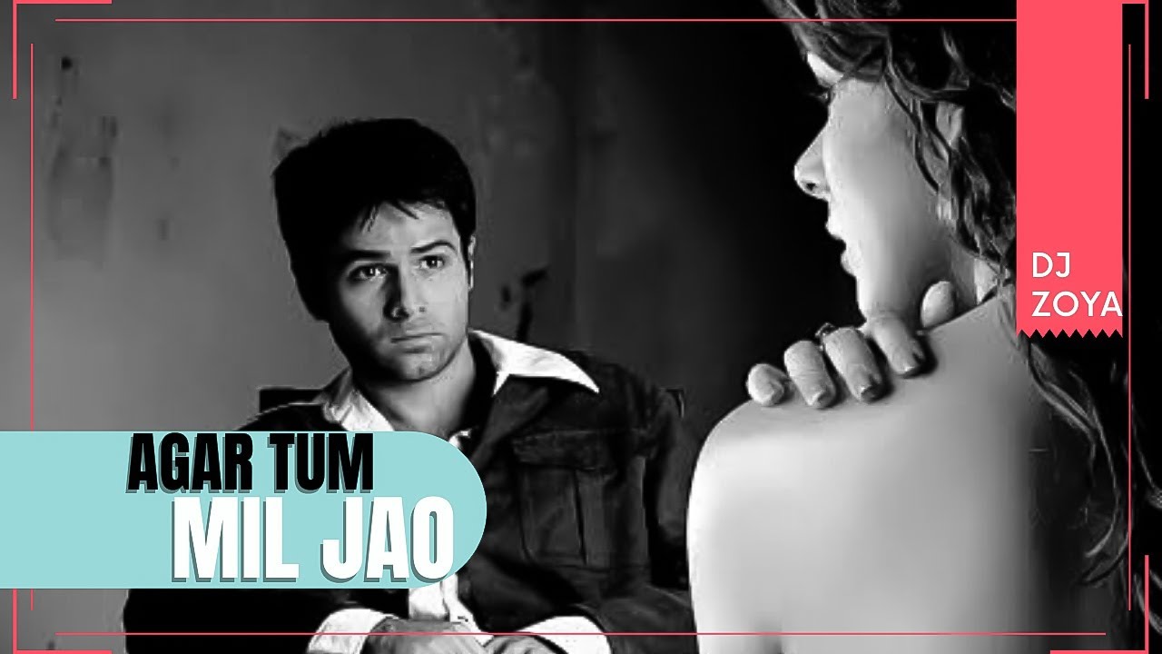 AGAR TUM MIL JAO (REMIX) Zeher - DJ ZOYA IMAN Emraan Hashmi, Udita ...