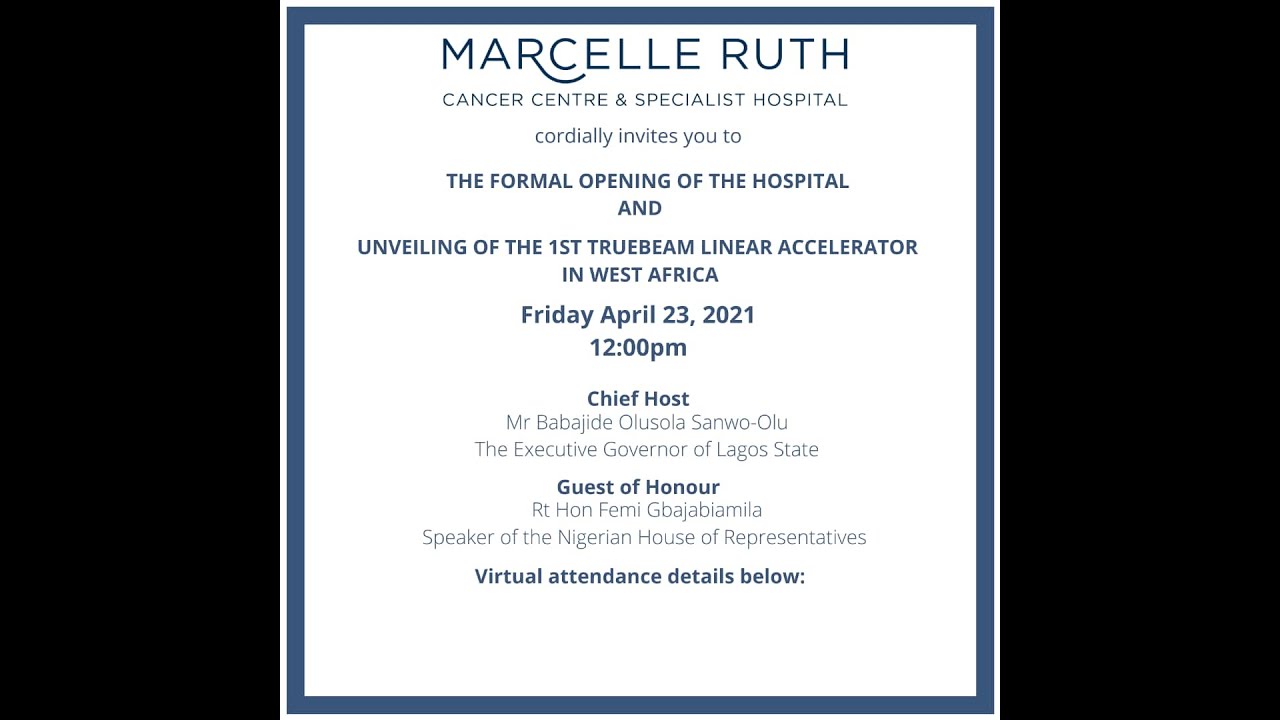 THE FORMAL OPENING OF MARCELLE RUTH CANCER CENTRE & SPECIALIST HOSPITAL ...