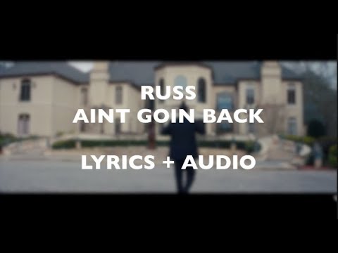 Russ - AINT GOIN BACK (LYRICS + AUDIO) - YouTube