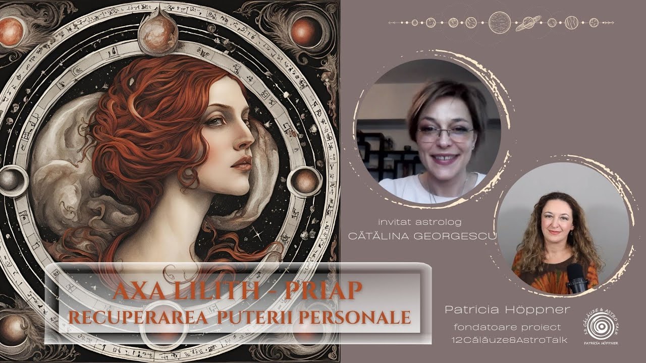 Axa Lilith /Priap - recuperarea puterii personale - cu astrolog ...
