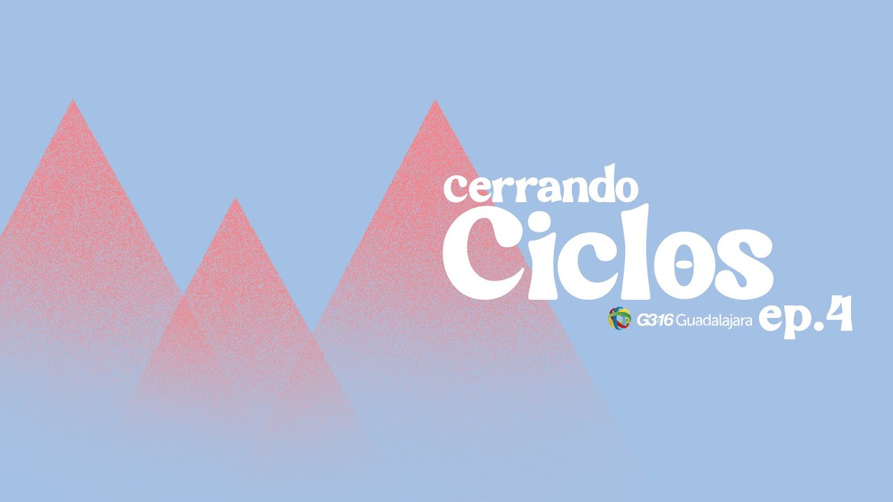 Cerrando Ciclos | ep.4 - YouTube