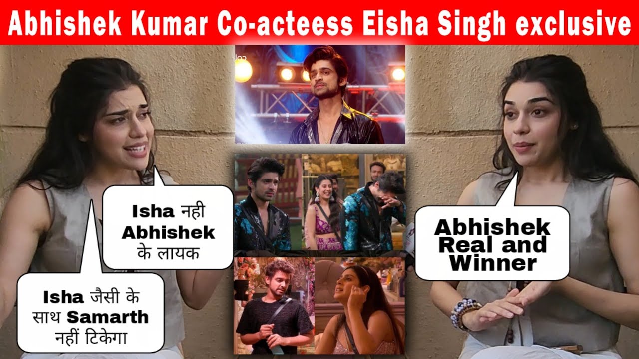 Abhishek Kumar friend Eisha Singh exclusive Isha ne hade parr kari ...
