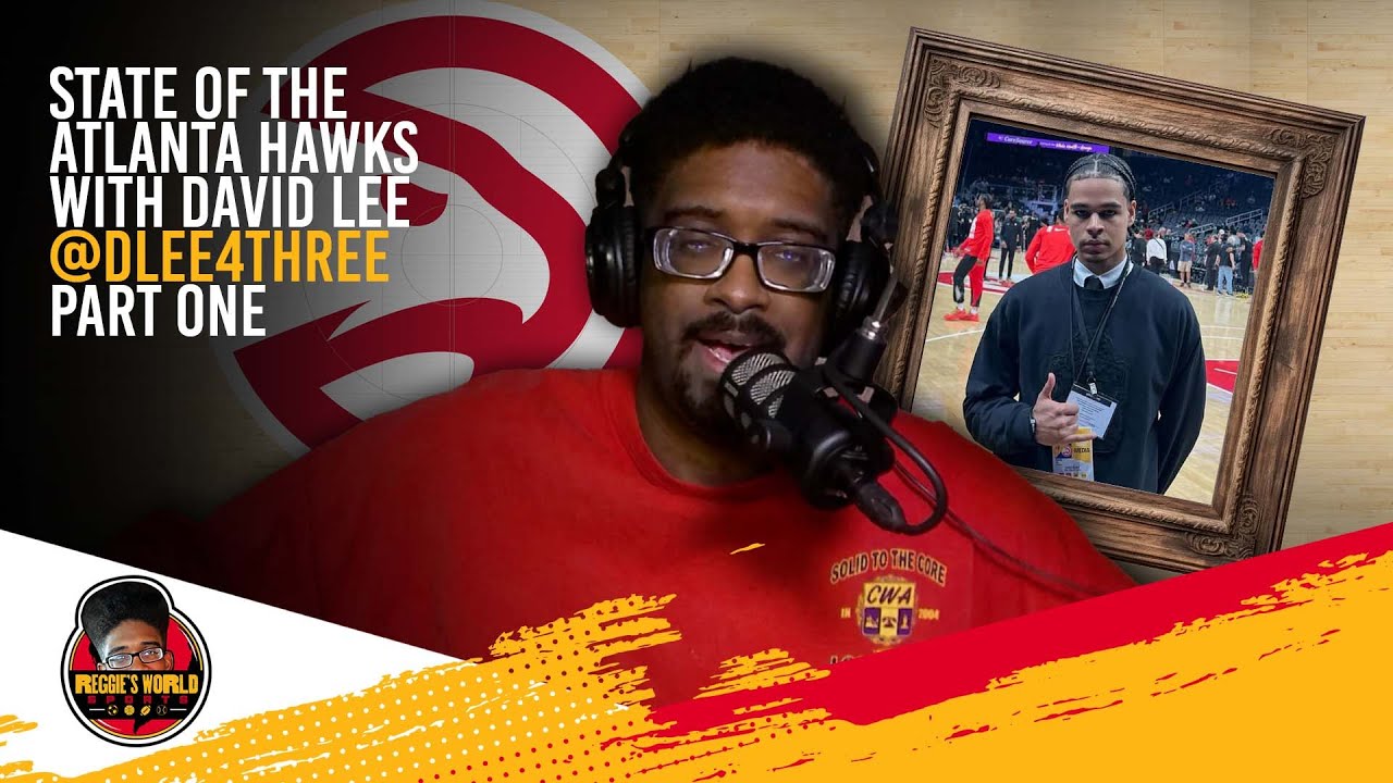 The State of the Atlanta Hawks | Special Discussion with David Lee ...