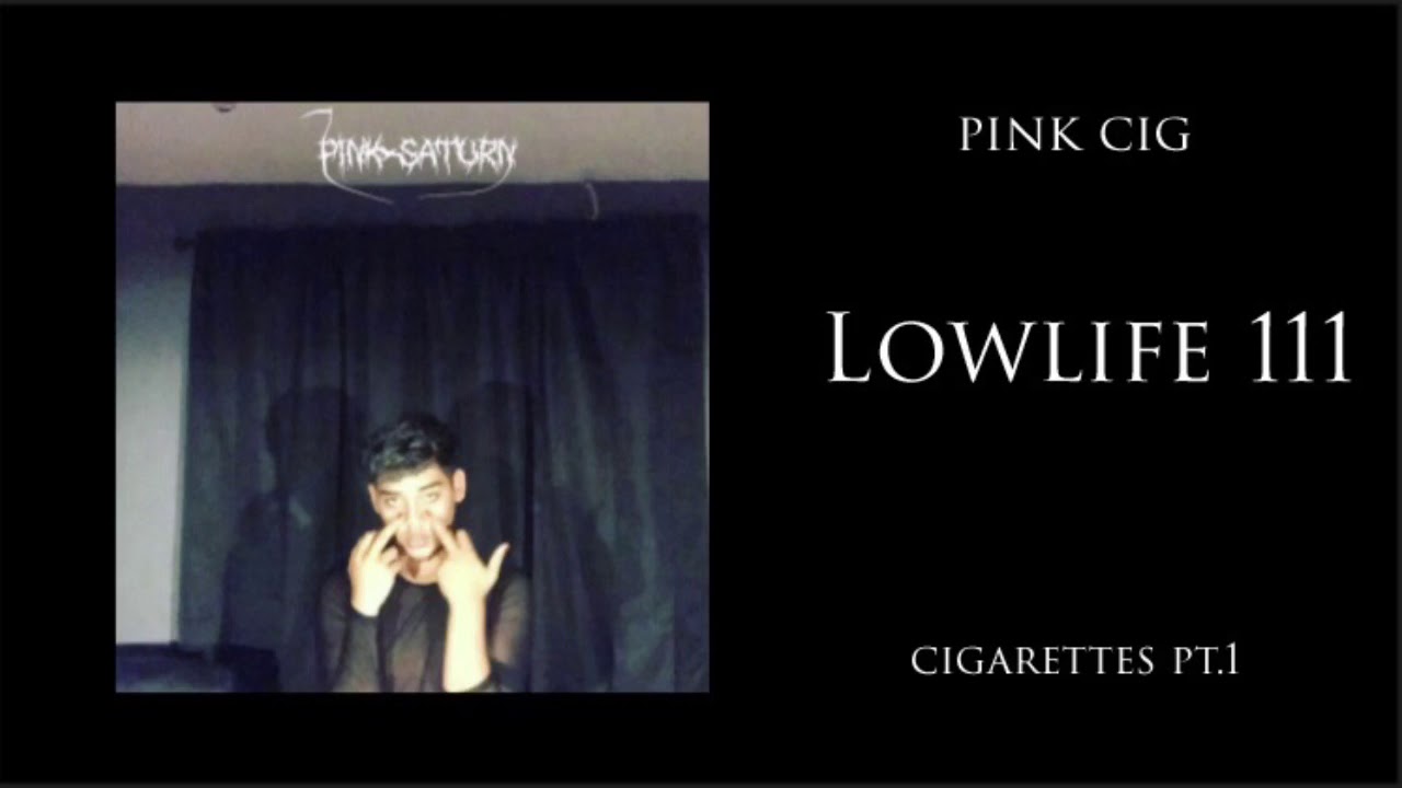 pink cig - lowlife 111 (prod. Luck) - YouTube