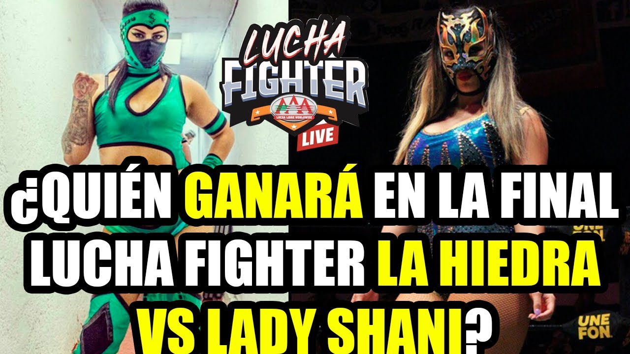 ¿Quién ganara la final Lucha Fighter Lady Shani Vs La Hiedra? - YouTube