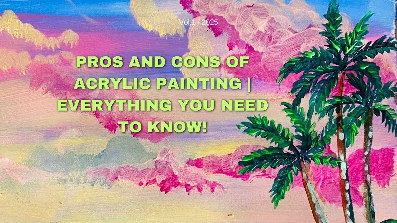 Pros and Cons of Acrylic Painting | Everything You Need to Know - YouTube