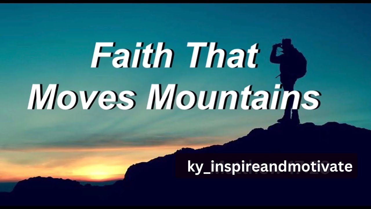 FAITH THAT MOVE MOUNTAINS - Trusting in God's Promises - Inspirational ...