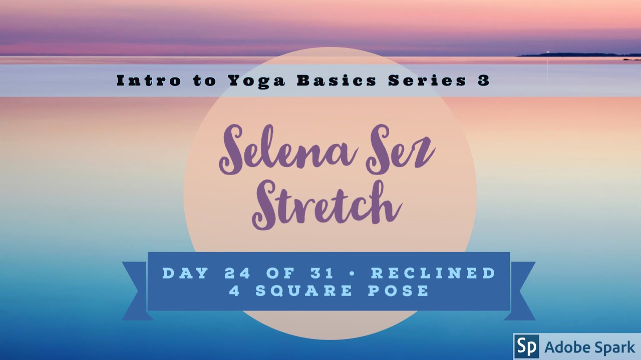Intro to Yoga Basics | Reclined 4 Square Pose | Day 24 of 31 - YouTube