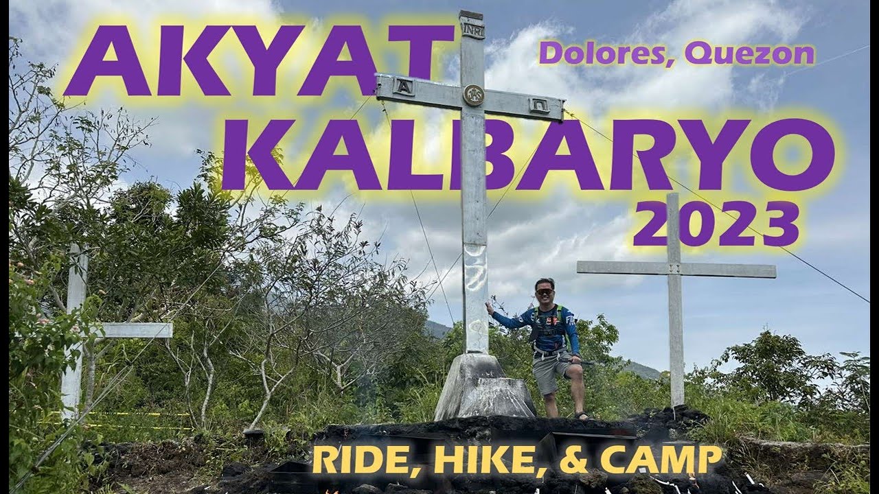 Akyat Kalbaryo 2023 | Dolores, Quezon | RIDE, HIKE, & CAMP April 6 ...