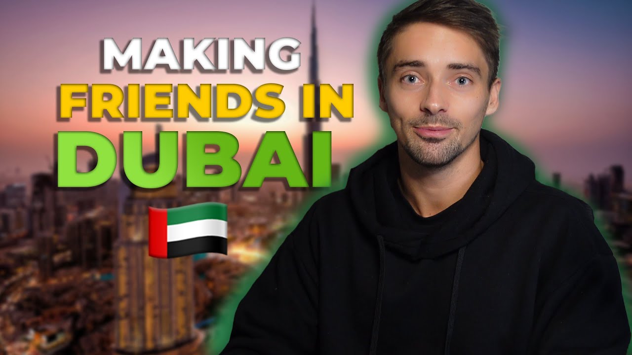 How Easy Is It To Make Friends In Dubai? - YouTube