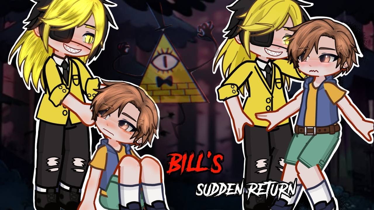 🍭 Bill's sudden return l GCMM / GLMM ♡ Full movie ~ - YouTube