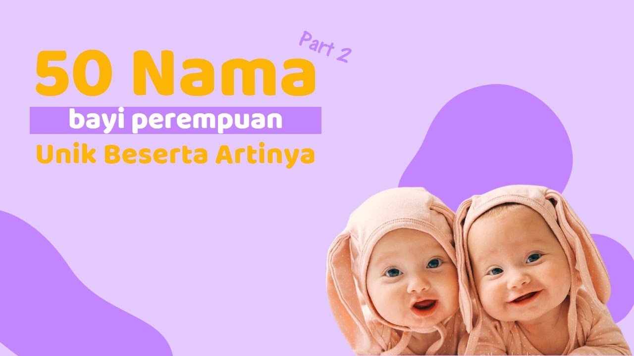 50 Nama Bayi Perempuan Unik beserta Artinya, Part 2 - YouTube