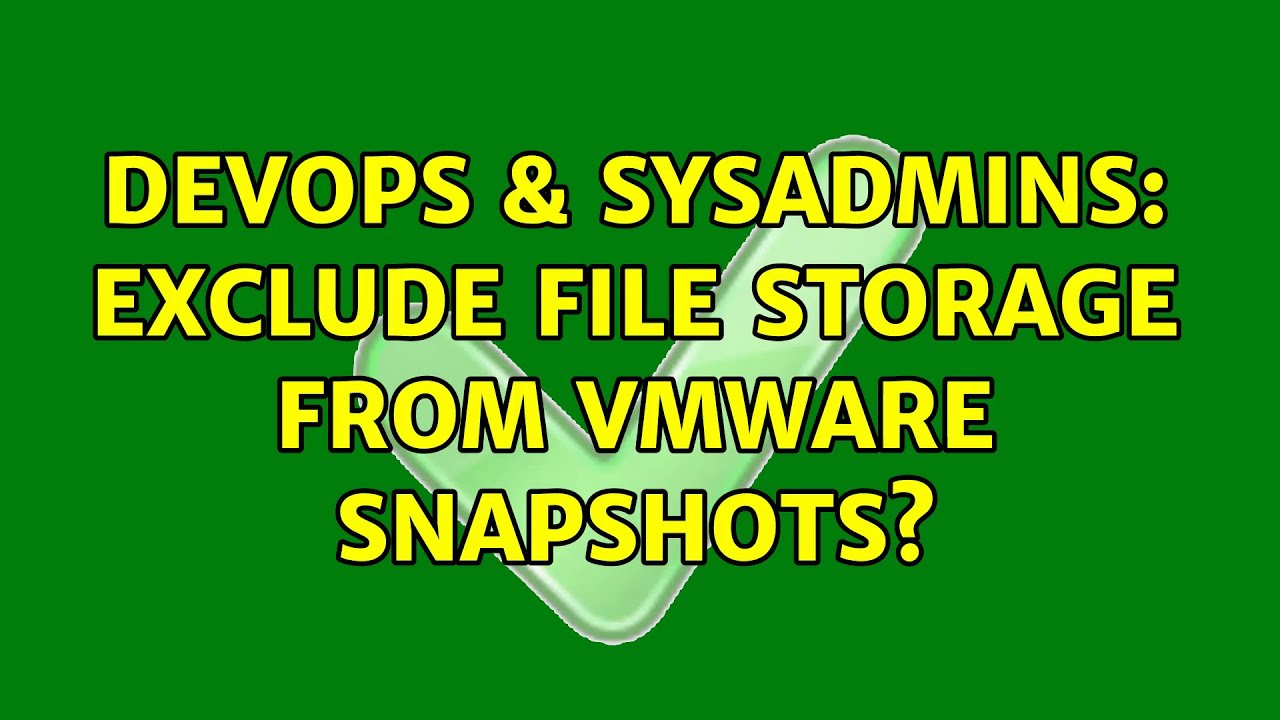 DevOps & SysAdmins: Exclude file storage from VMWare snapshots? (2 Solutions!!) - YouTube