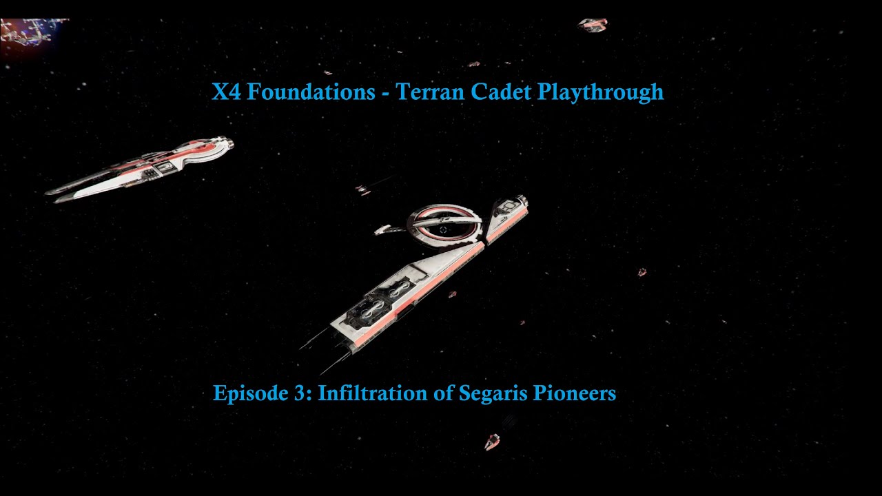 X4 Foundations | Terran Cadet - Episode 3: Infiltration of Segaris ...