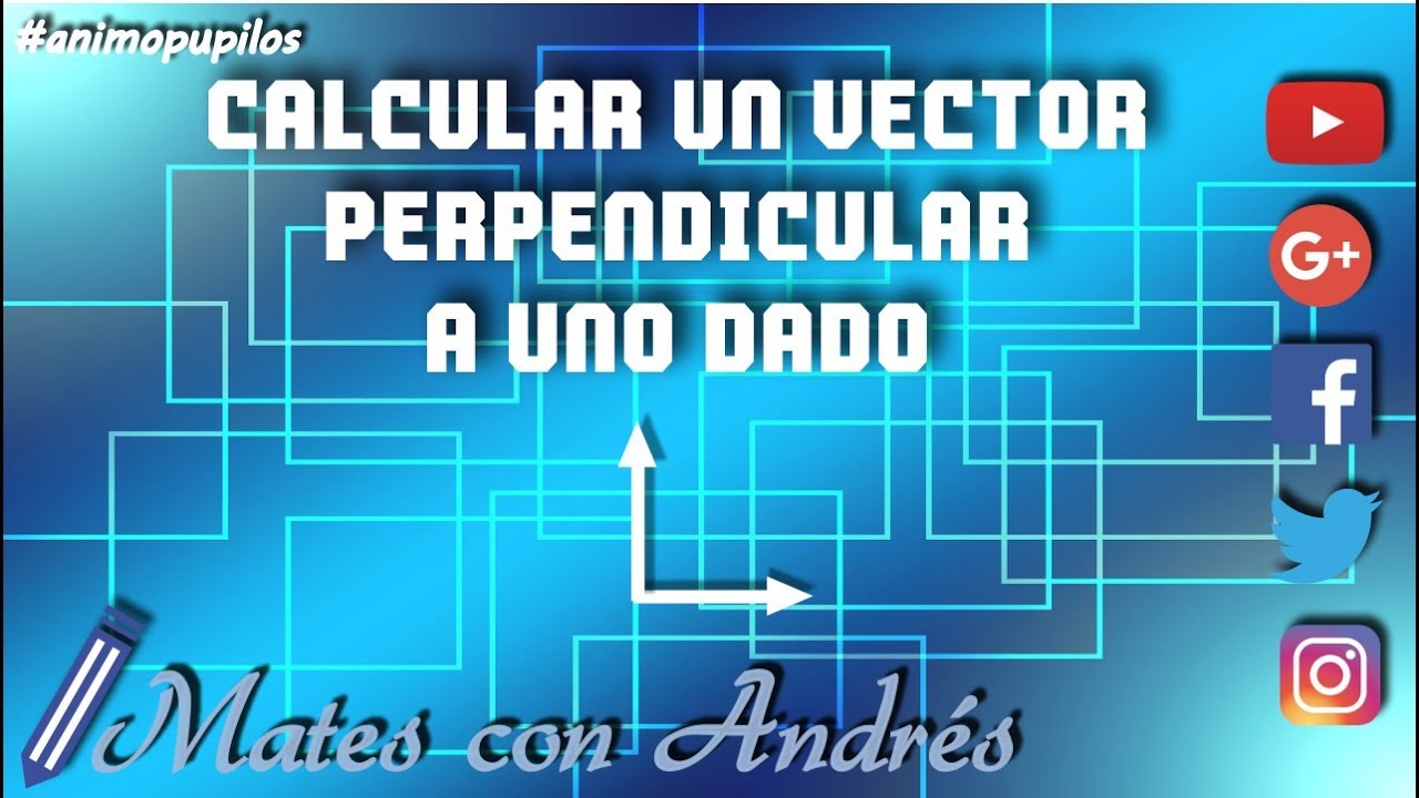 Calcular un vector perpendicular a un vector dado mediante el producto ...
