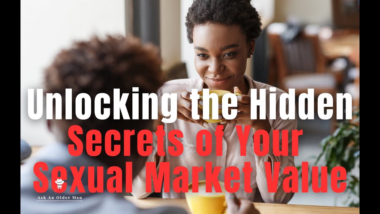 The Shocking Truth About Sexual Market Value What You Must Know