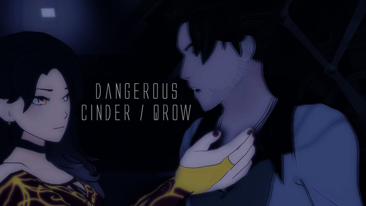 cinder/qrow | DANGEROUS - YouTube