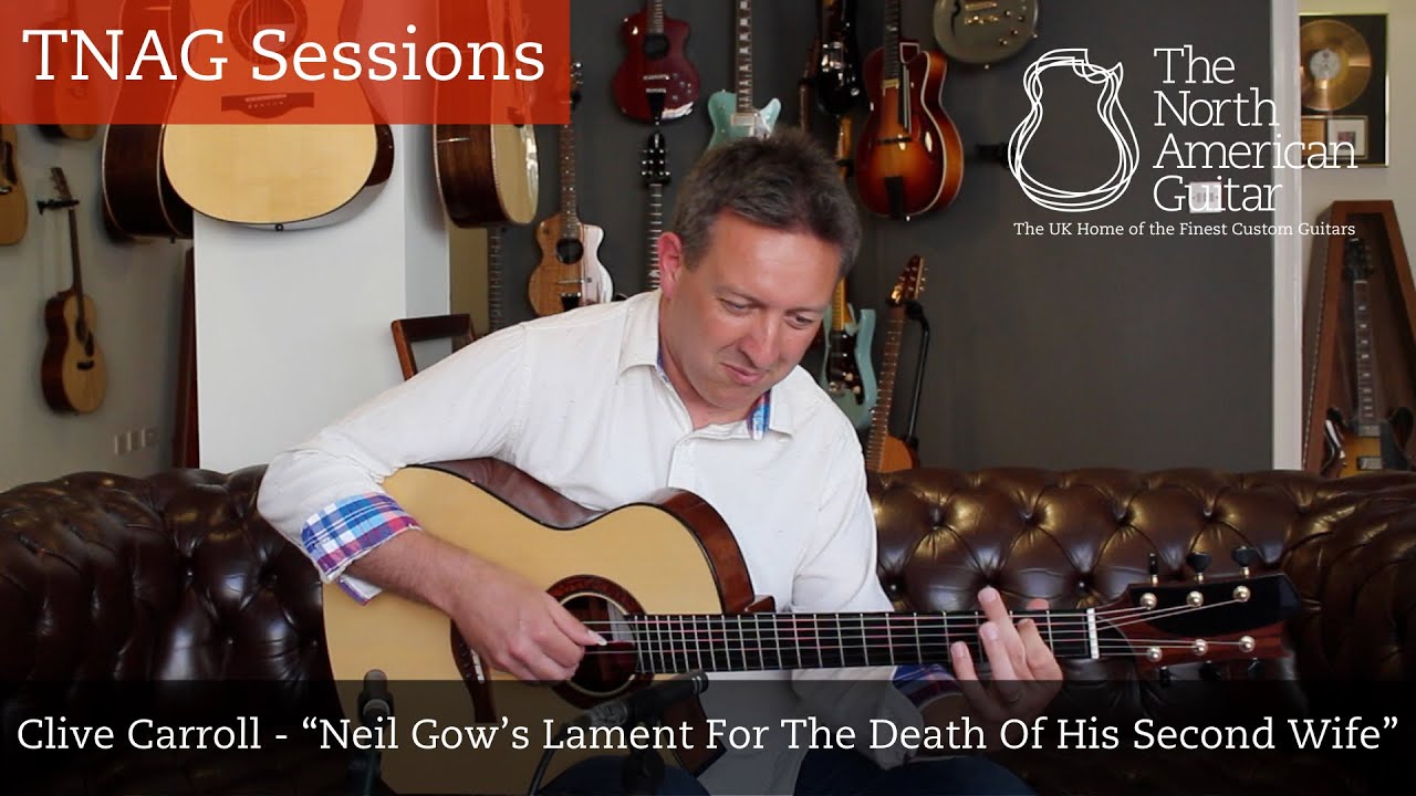 TNAG Sessions - Clive Carroll "Neil Gow's Lament for The Death Of His ...