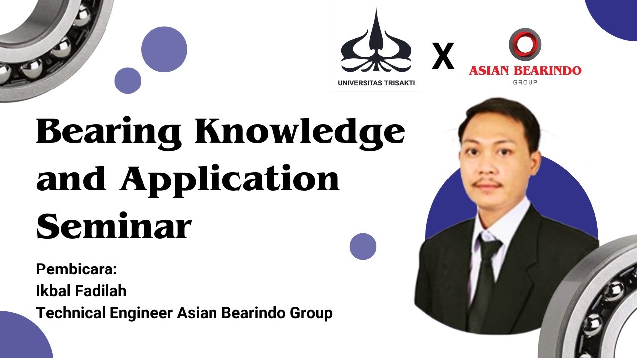 Bearing Knowledge & Application Seminar Asian Bearindo x Universitas Trisakti - YouTube