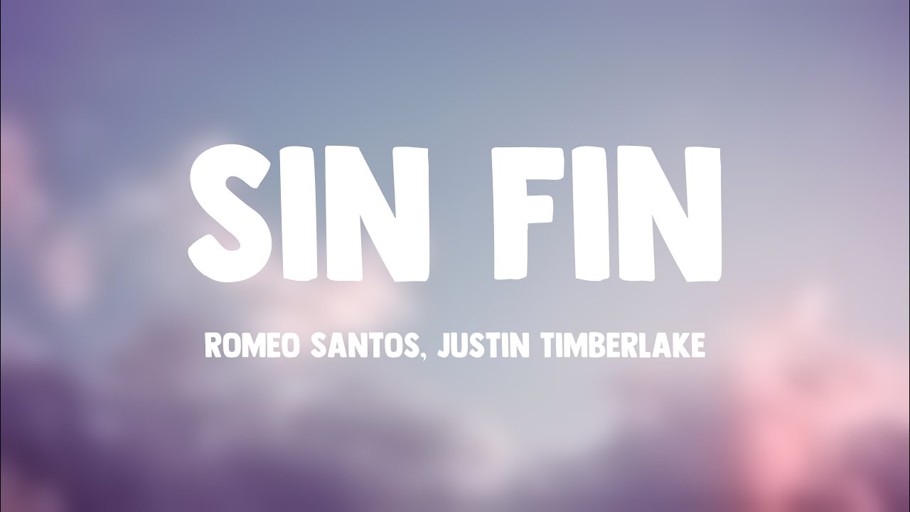 Sin Fin - Romeo Santos, Justin Timberlake [Letra] - YouTube