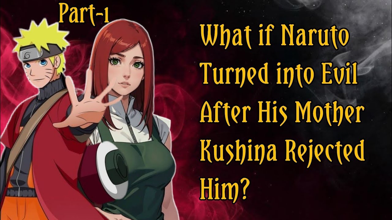 What if Naruto Turned into Evil After His Mother Kushina Rejected Him?/PART 1 - YouTube