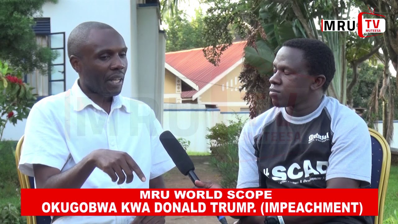 TRUMP IMPEACHMENT MRU WORLD SCOPE KU MRU TV PART B. - YouTube