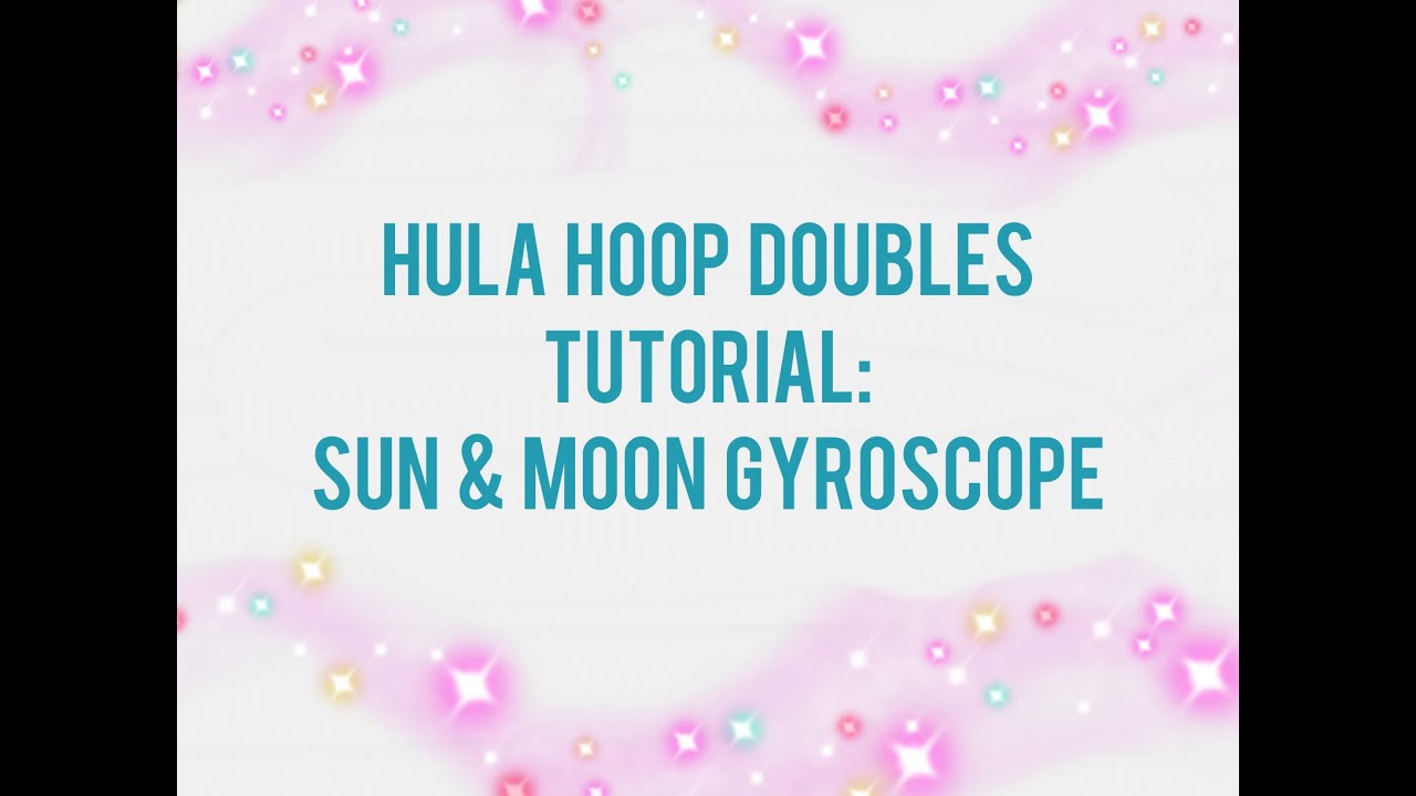 Sun & Moon Gyroscope Hula Hooping Tutorial - Doubles Isolation Trick ...