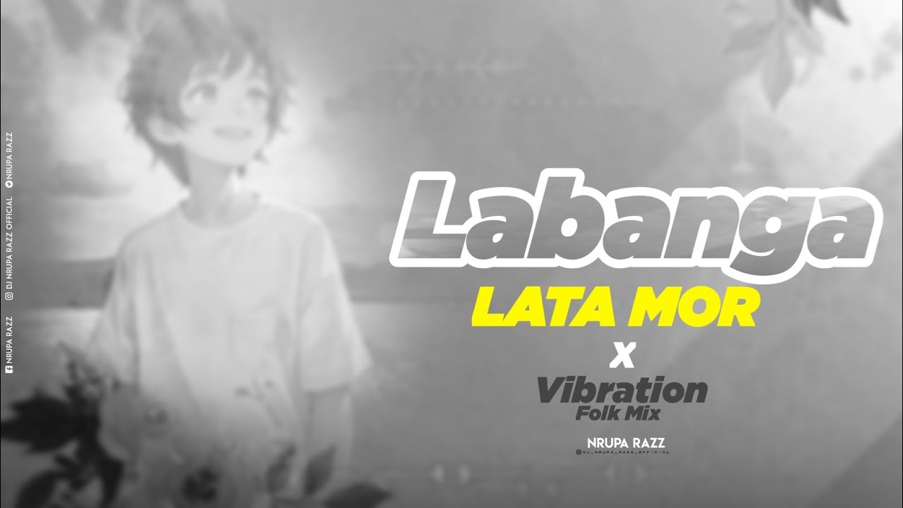 Labanga Lata Mor ( old sambalpuri desi mix ) Vibration x Folk Desi Beat ...