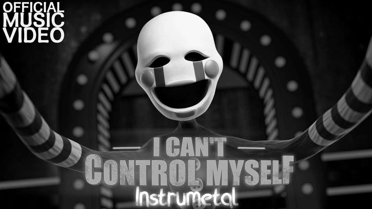 I CAN'T CONTROL MYSELF (Fnaf 2 Song) - ⁨@BlackGryph0n FunMade ...