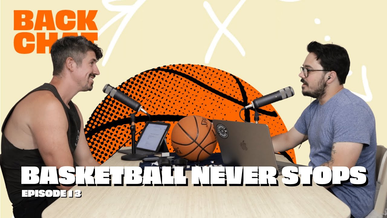 Basketball Never Stops | The BackChat Basketball Show - YouTube