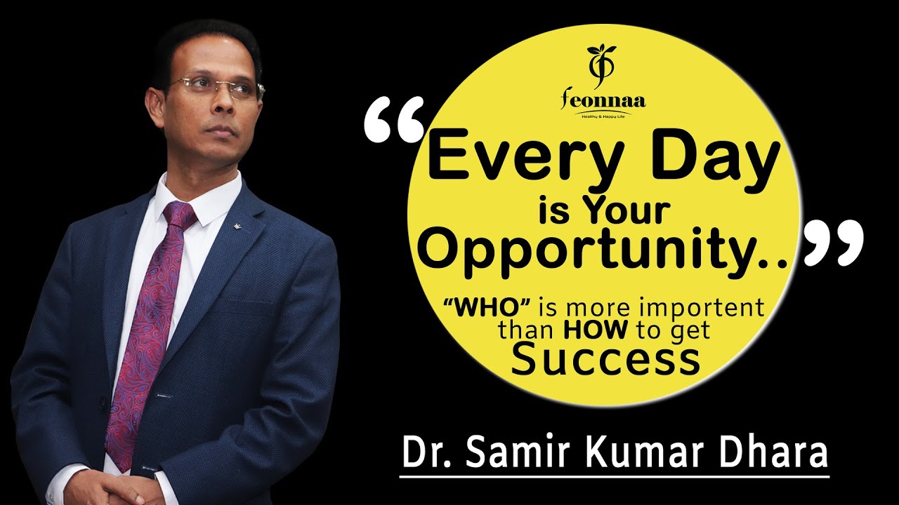 “Every Day is Your Opportunity..” ------ Dr. Samir Kumar Dhara - YouTube