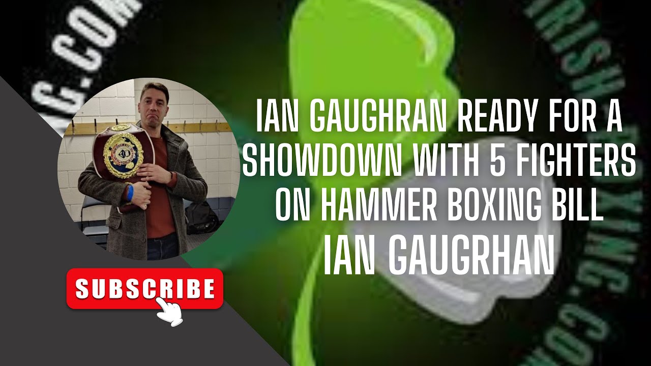 Ian Gaughran READY FOR A SHOWDOWN with 5 fighters on Hammer Boxing bill ...