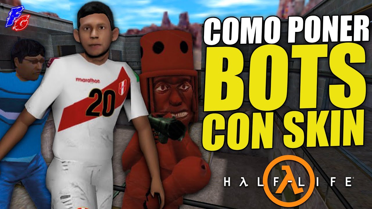 Como poner BOTS CON SKIN EN HALF LIFE (BIEN EXPLICADO) - Tutorial 2022 ...
