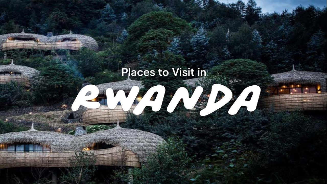 Top 10 Must-Visit Places in Rwanda | Ultimate Travel Guide - YouTube