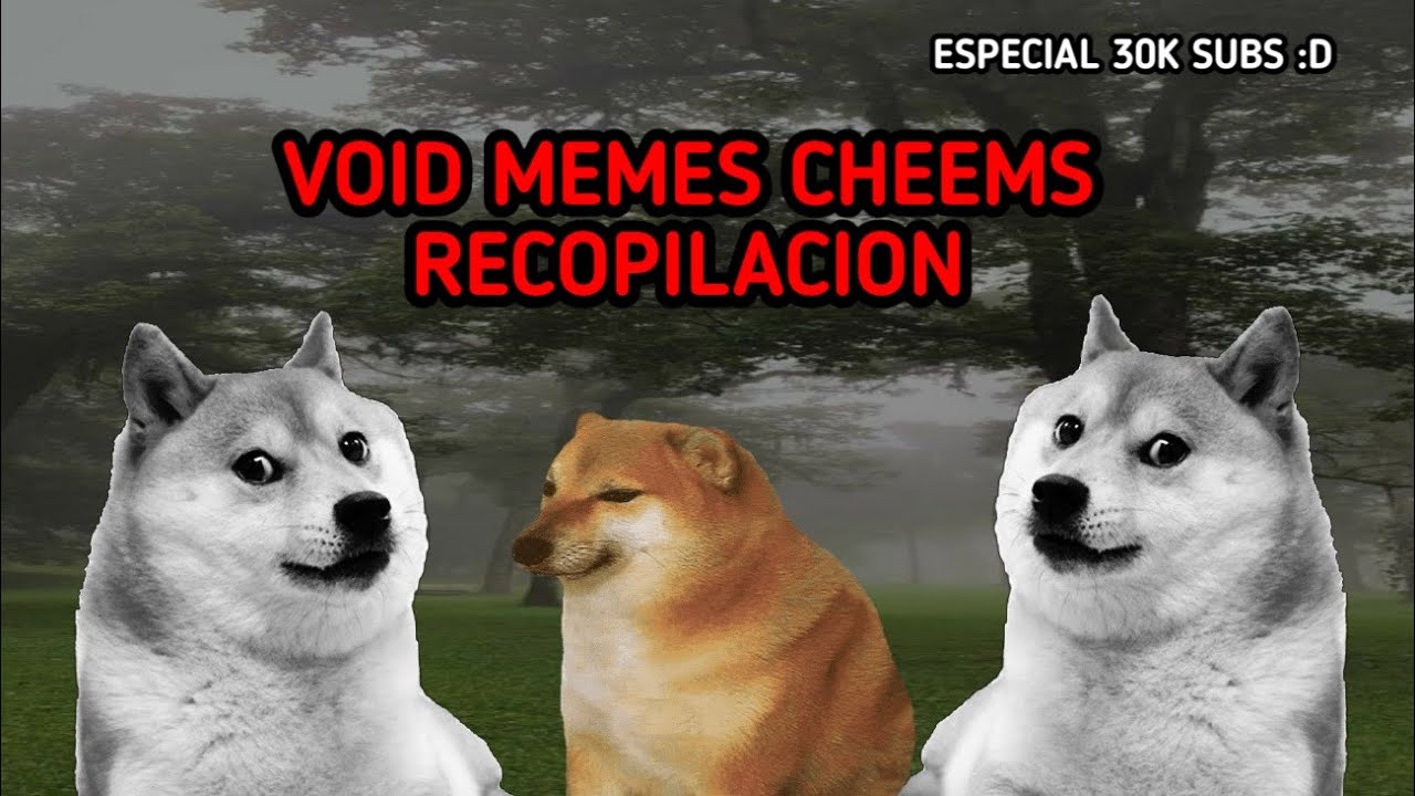VOID MEMES CHEEMS RECOPILACION 2 ||ESPECIAL 30K SUBS - YouTube