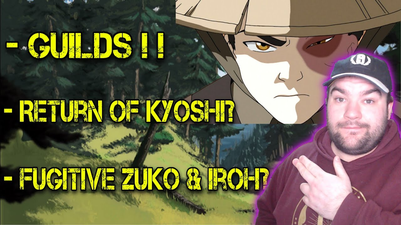 Return of KYOSHI? Fugitive Zuko and Iroh? Guilds! | Avatar Generations ...