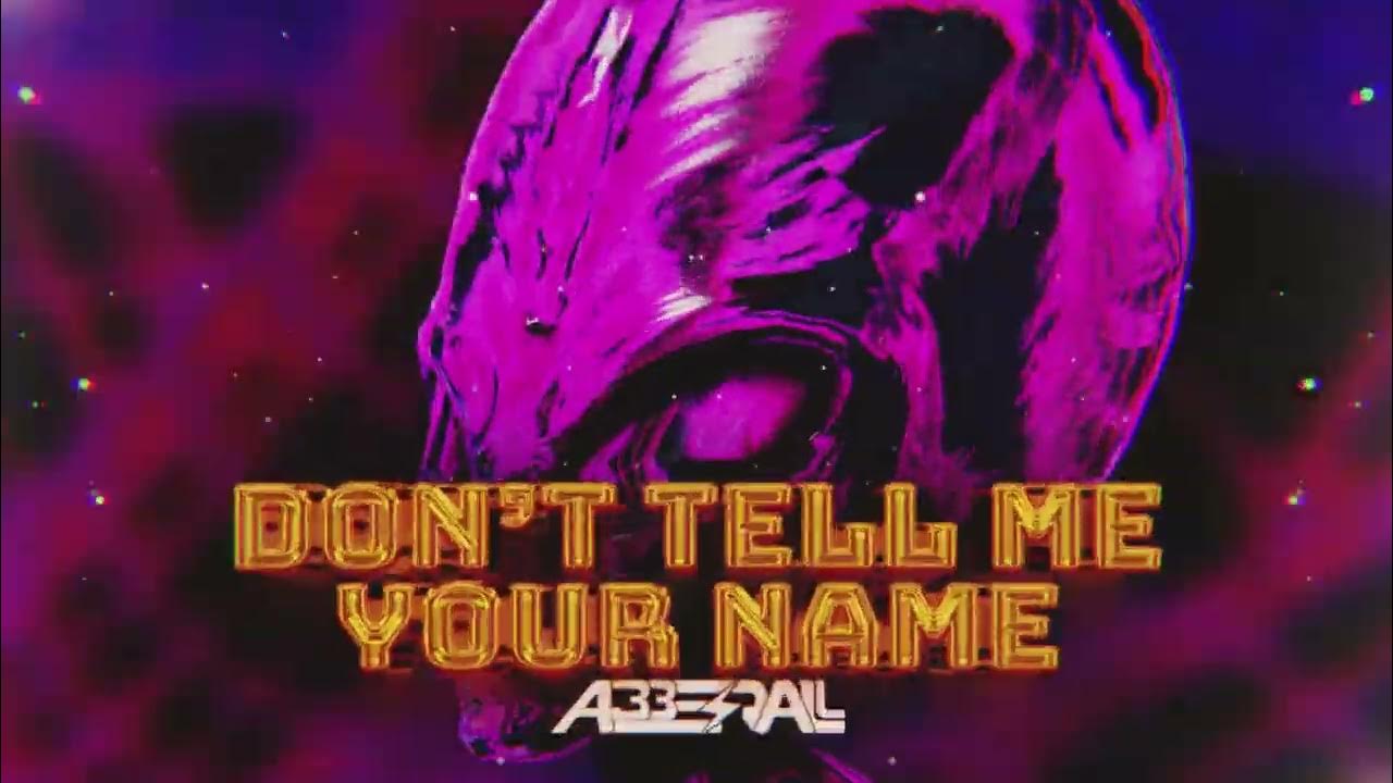 Abberall Dont Tell Me Your Name Youtube