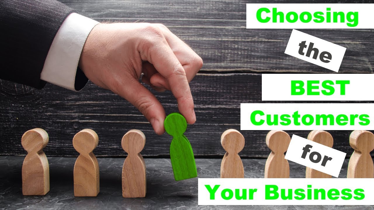 Choosing the BEST Customers For Your Business - YouTube