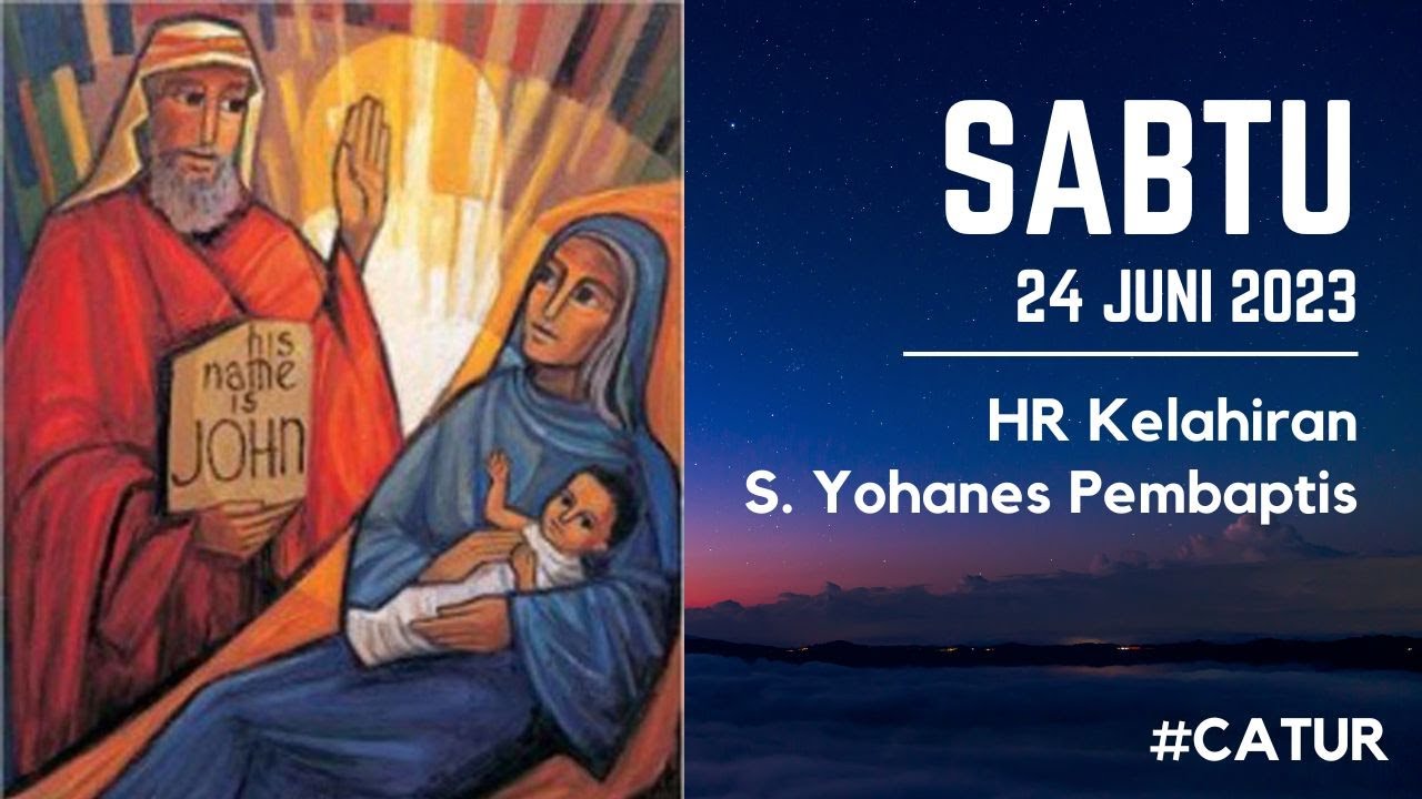 Bacaan Liturgi Sabtu 24 Juni 2023 - Hari Raya Kelahiran Santo Yohanes ...