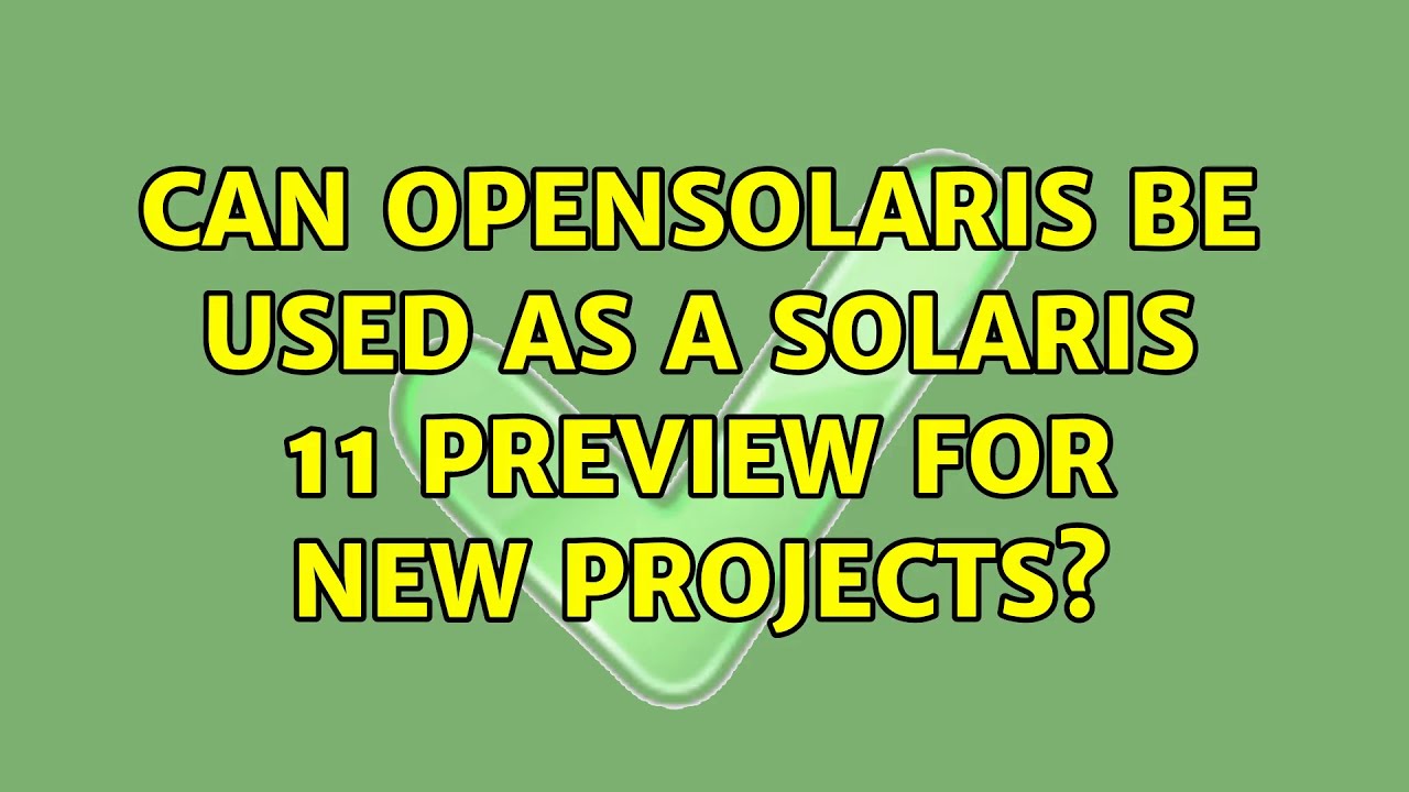 Can OpenSolaris be used as a Solaris 11 preview for new projects? (2 ...