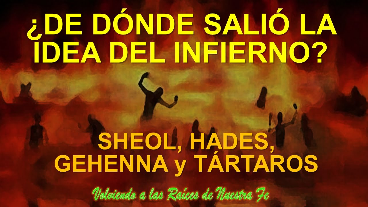 ¿DE DÓNDE SALIÓ LA IDEA DEL INFIERNO? | Parte 5 | SHEOL, HADES, GEHENNA ...