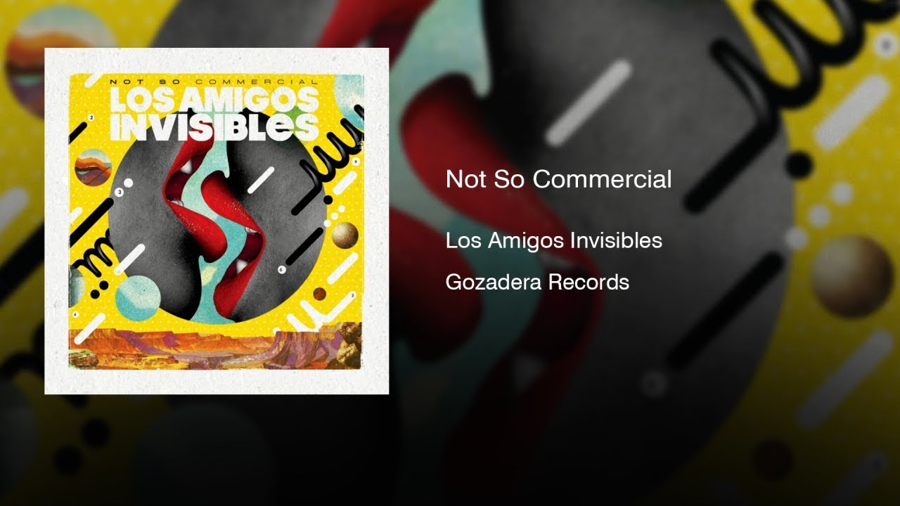 Los Amigos Invisibles - Not So Commercial [EP] (2011) || Full Album ...
