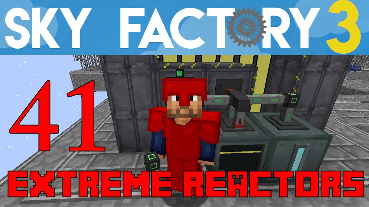 Ep 41 / Extreme Reactors / Sky Factory 3.0 / FTB / Minecraft / Tutorial ...