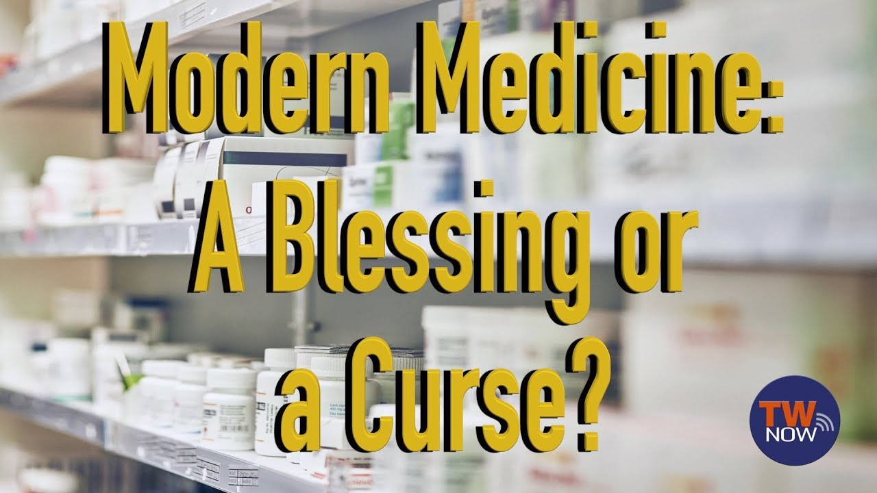 Modern Medicine: A Blessing or a Curse? — TWNow Episode_75 - YouTube