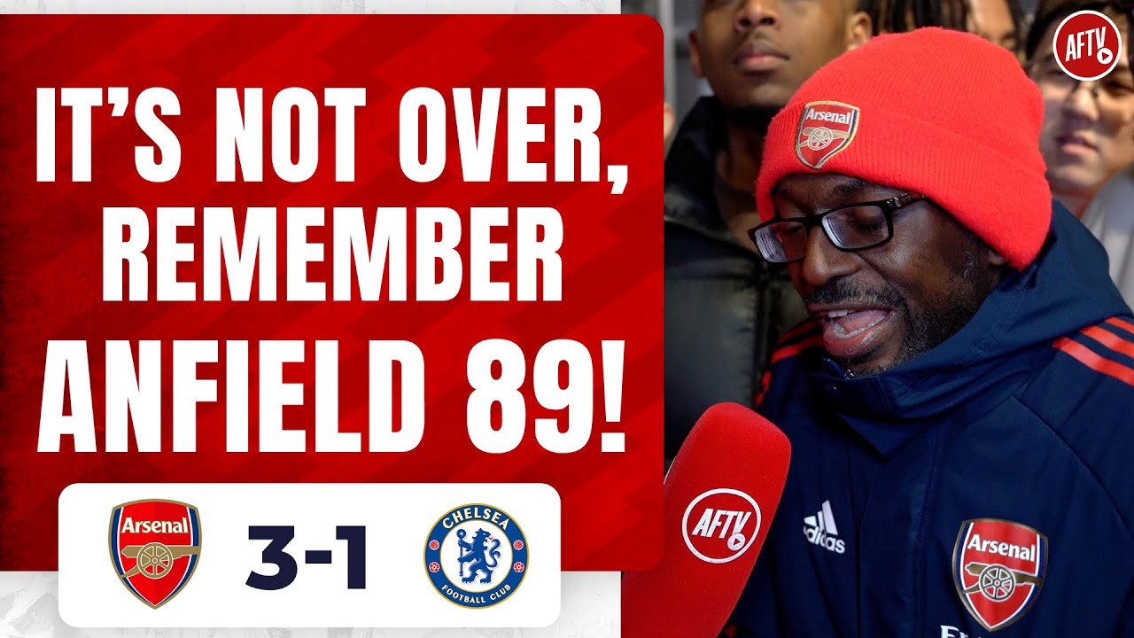 Arsenal 3-1 Chelsea | It’s Not Over, Remember Anfield 89! (Ty) - YouTube