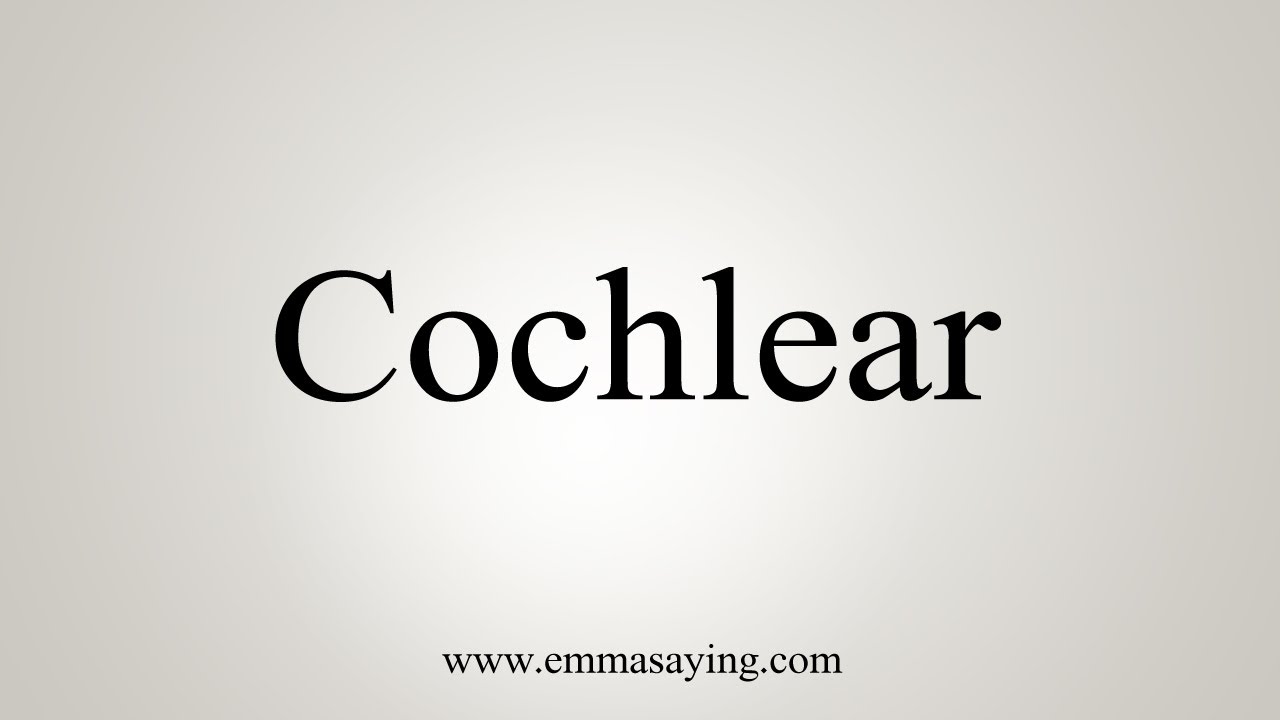 How To Say Cochlear - YouTube
