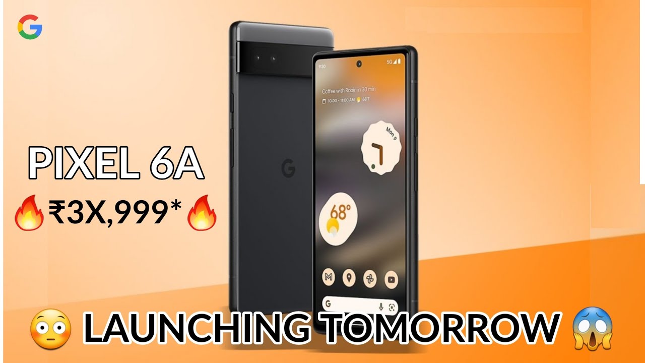 GOOGLE PIXEL 6A - LAUNCHING TOMORROW || LAUNCH DATE & INDIA PRICE ...