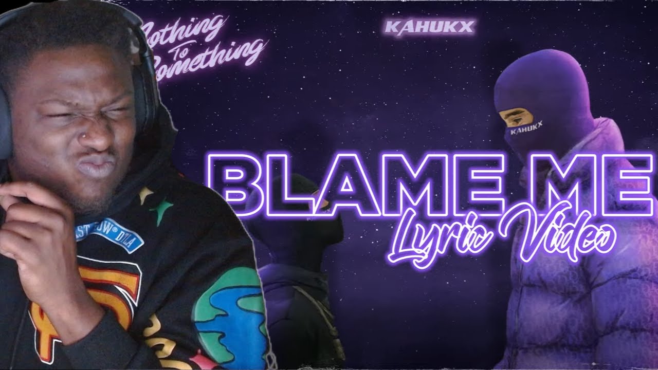BIGSMOKEDAWG REACTS TO KAHUKX - Blame Me (Official Lyric Video - YouTube