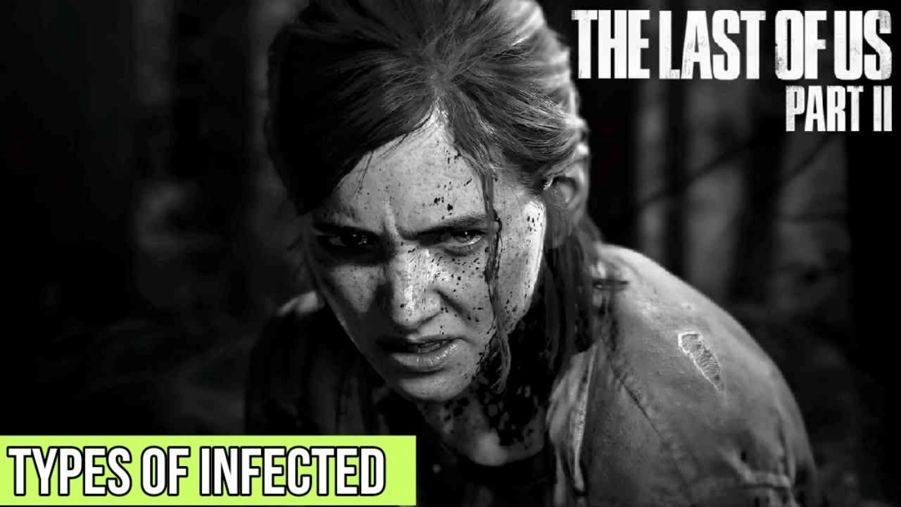 THE LAST OF US PART 2 - TYPES Of Infected + NEW Special Infected ...
