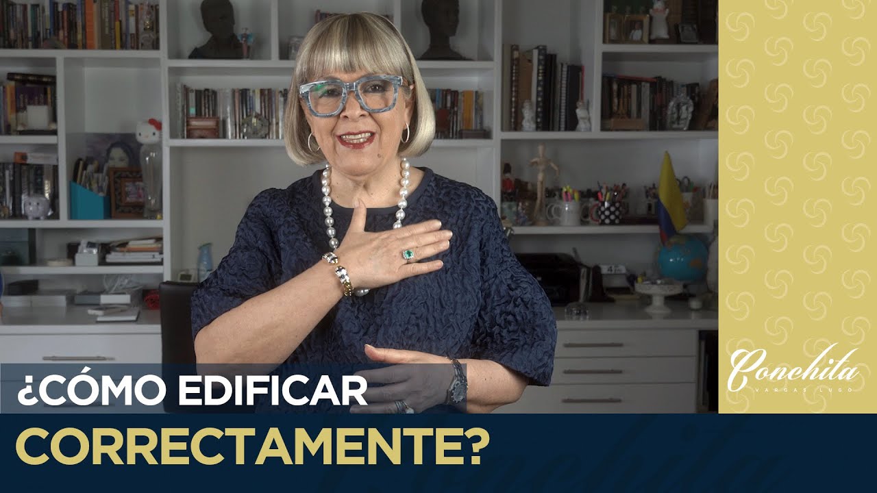 ¿Cómo edificar correctamente? | Conchita Vargas Lugo - YouTube